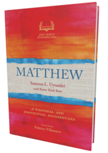 Asia Bible Commentary: Matthew (Samson L. Uytanlet with Kiem-Kiok Kwa ...